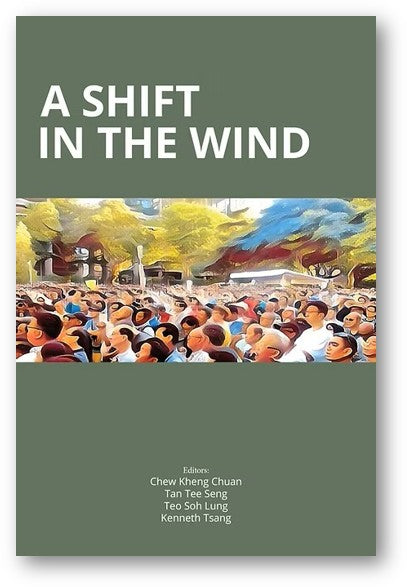 A Shift in The Wind Editors: Chew Keng Chuan, Tan Tee Seng, Teo Soh Lu ...